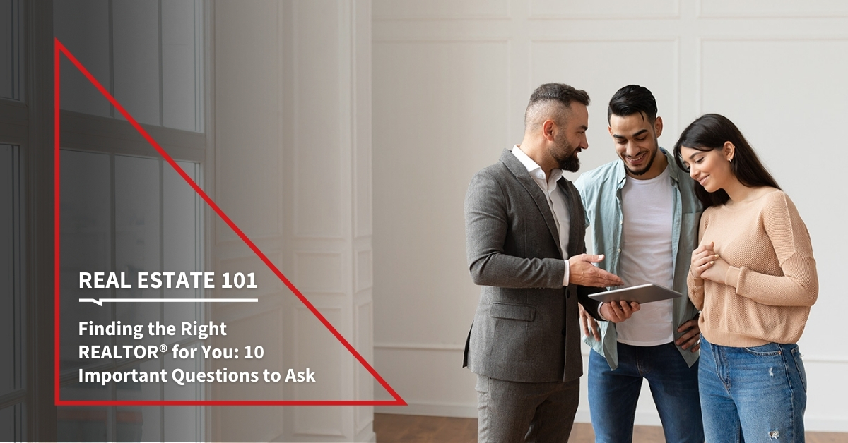 10 Important Questions to Ask Your Potential REALTOR®